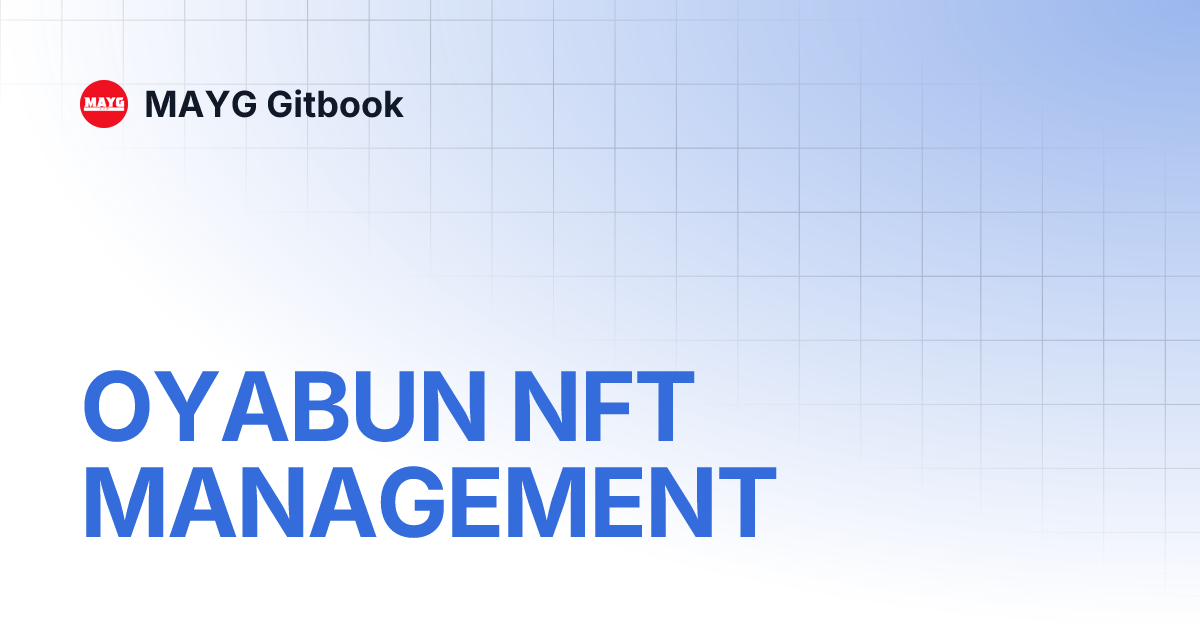 OYABUN NFT MANAGEMENT | MAYG Gitbook