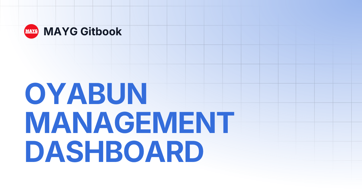 OYABUN MANAGEMENT DASHBOARD | MAYG Gitbook
