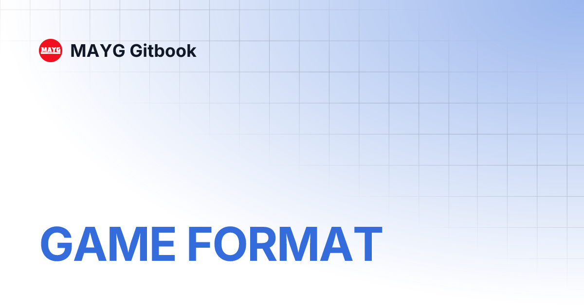 GAME FORMAT | MAYG Gitbook