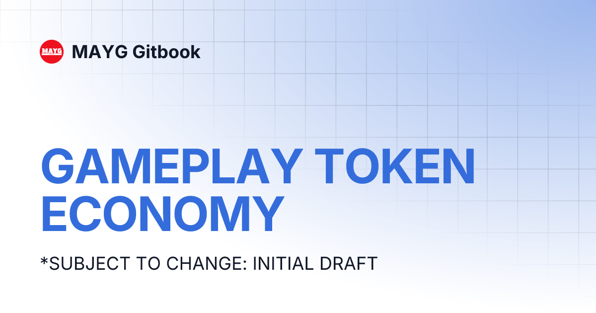 GAMEPLAY TOKEN ECONOMY | MAYG Gitbook